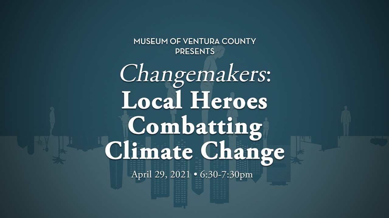 Changemakers: Local Heroes Combatting Climate Change - Museum of ...